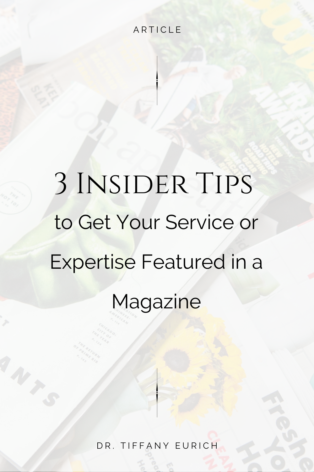 3 Insider Tips to Get Your Service or Expertise Featured in a Magazine ...